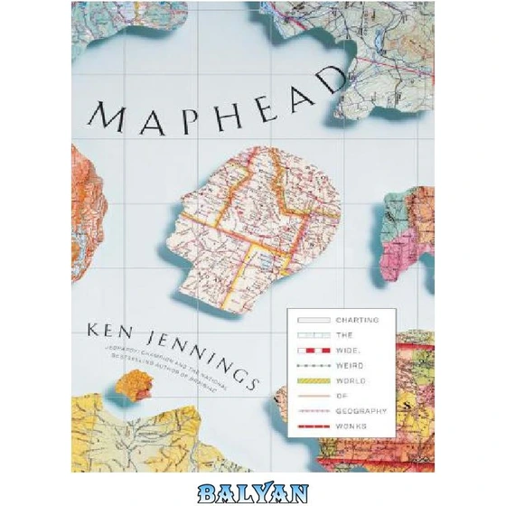 خرید و قیمت دانلود کتاب Maphead- Charting the Wide, Weird World of ...