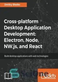 خرید و قیمت دانلود کتاب Cross-Platform Desktop Application Development: Electron, Node, NW.js ...