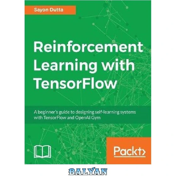 خرید و قیمت دانلود کتاب Reinforcement Learning With Tensorflow A Beginners Guide To Designing