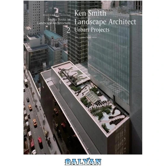خرید و قیمت دانلود کتاب Ken Smith Landscape Architects Urban Projects ...