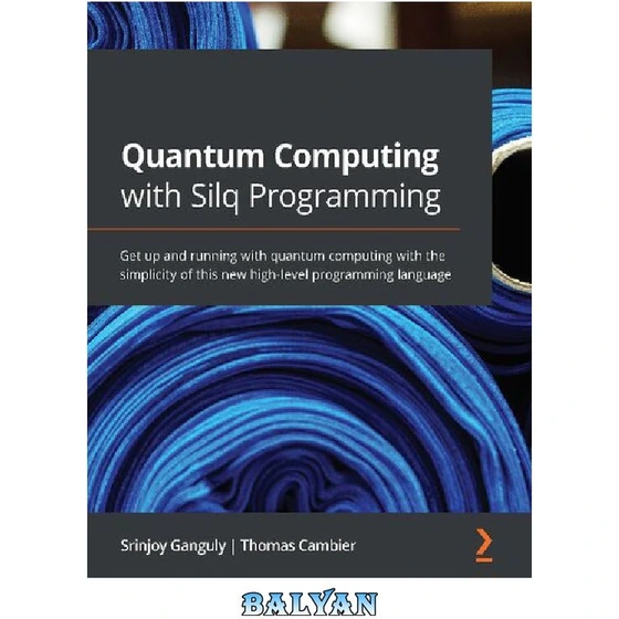 خرید و قیمت دانلود کتاب Quantum Computing With Silq Programming Get Up And Running With The New