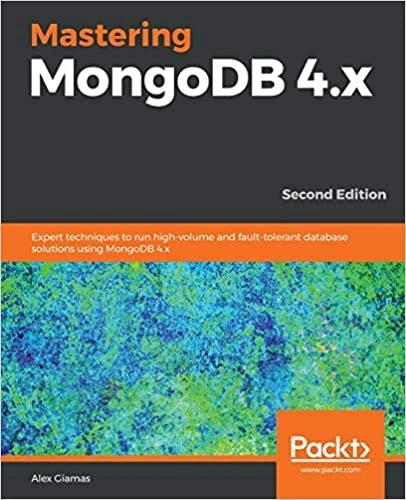 خرید و قیمت کتاب Mastering MongoDB 4.x: Expert techniques to run high-volume and fault-tolerant ...