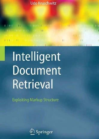 خرید و قیمت دانلود کتاب Intelligent Document Retrieval: Exploiting Markup Structure ویرایش 1 | ترب