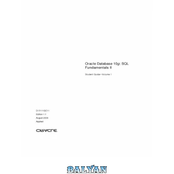 خرید و قیمت دانلود کتاب Oracle 10G - Oracle Database 10G - SQL Fundamentals II - Student Guide | ترب