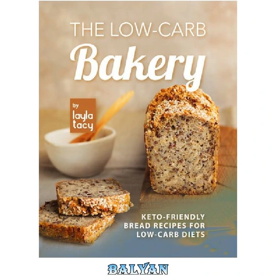 خرید و قیمت دانلود کتاب The Low-Carb Bakery: Keto-Friendly Bread ...