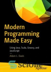 خرید و قیمت دانلود کتاب Modern Programming Made Easy Using Java, Scala, Groovy, and JavaScript ...