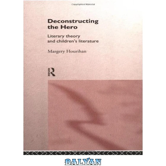 خرید و قیمت دانلود کتاب Deconstructing the Hero: Literary Theory and ...