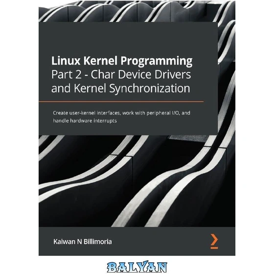 خرید و قیمت دانلود کتاب Linux Kernel Programming Part 2 Char Device Drivers And Kernel