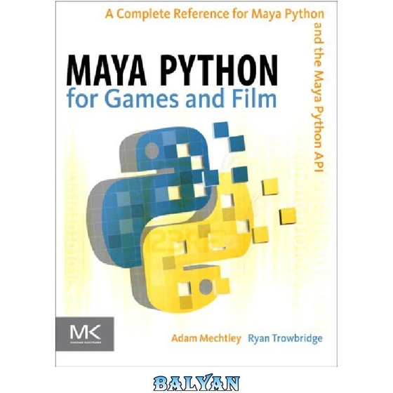 خرید و قیمت دانلود کتاب Maya Python for games and film a complete reference for the Maya Python ...