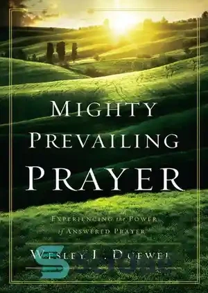 خرید و قیمت دانلود کتاب Mighty Prevailing Prayer: Experiencing the ...