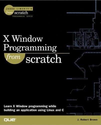 خرید و قیمت دانلود کتاب X Window Programming From Scratch (Jesse Liberty's from Scratch ...