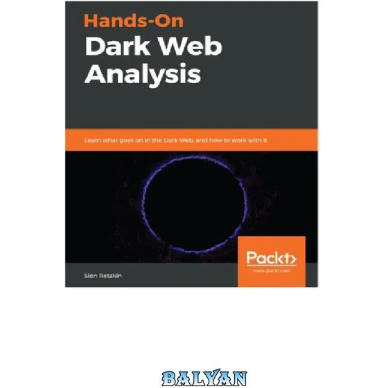 خرید و قیمت دانلود کتاب Hands On Dark Web Analysis Learn What Goes On In The Dark Web And How