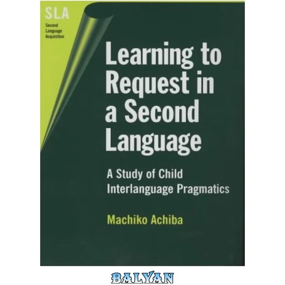 خرید و قیمت دانلود کتاب Learning to Request in a Second Language: A Study of Child Interlanguage ...