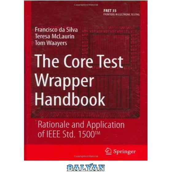 خرید و قیمت دانلود کتاب The Core Test Wrapper Handbook Rationale And Application Of Ieee Std