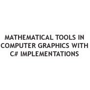 خرید و قیمت دانلود کتاب Mathematical Tools In Computer Graphics With C# Implementations 2008 | ترب