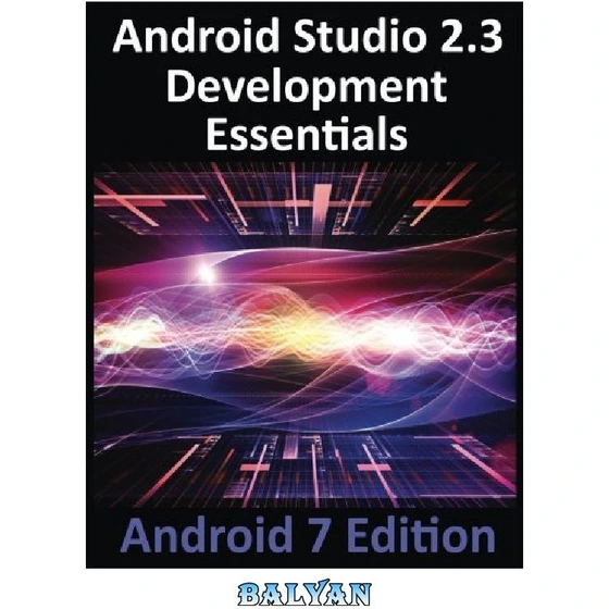 خرید و قیمت دانلود کتاب Android Studio 2.3 Development Essentials - Android 7 Edition | ترب