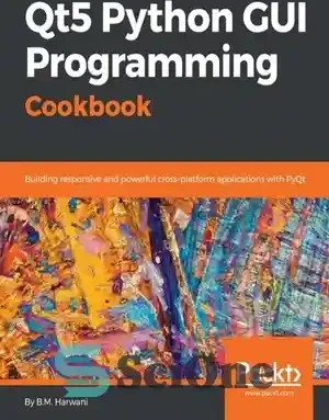 خرید و قیمت دانلود کتاب Qt5 Python GUI Programming Cookbook: Building responsive and powerful ...