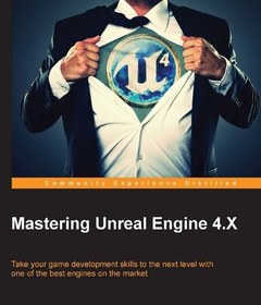 خرید و قیمت دانلود کتاب Mastering Unreal Engine 4.X: Take your game development skills to the ...