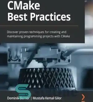 خرید و قیمت دانلود کتاب CMake Best Practices: Discover proven techniques for creating and ...