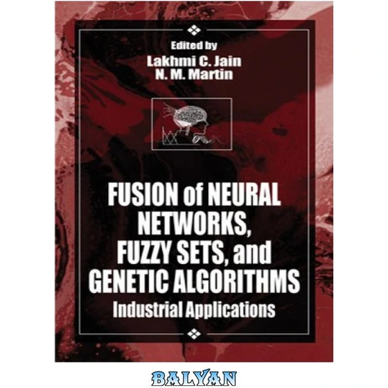 خرید و قیمت دانلود کتاب Fusion of Neural Networks, Fuzzy Sets, and Genetic Algorithms ...