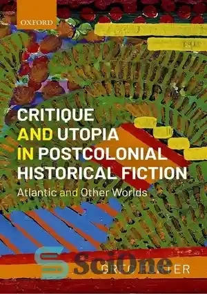 خرید و قیمت دانلود کتاب Critique and Utopia in Postcolonial Historical Fiction: Atlantic and ...